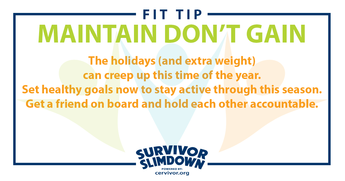 Fit Tips to Maintain, Not Gain, During the Holiday Season - Cervivor